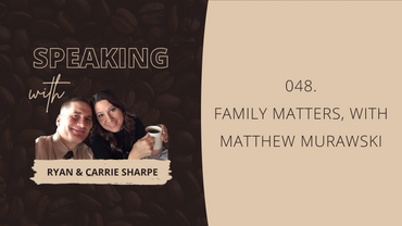 048. Family Matters, with Matthew Murawski [COMMUNICATION FOUNDATION S ...