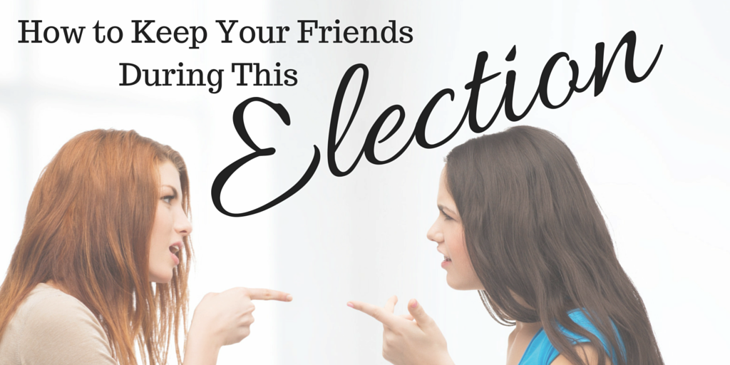 How to Keep Your Friends During This Election – He says, She says