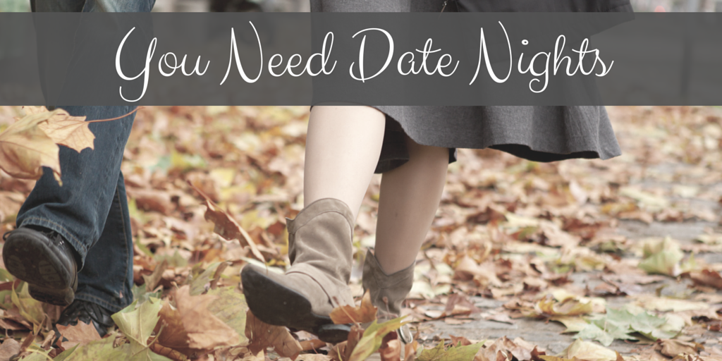You Need Date Nights – He says, She says